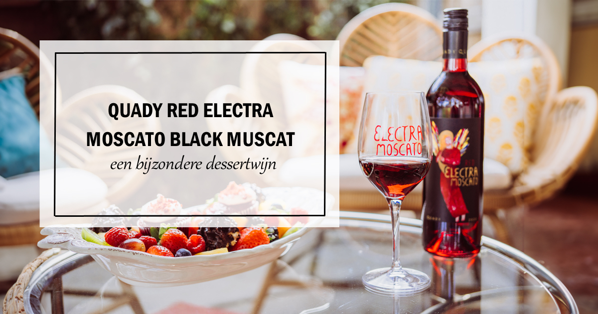 Quady Red Electra Moscato Black Muscat, een bijzondere dessertwijn